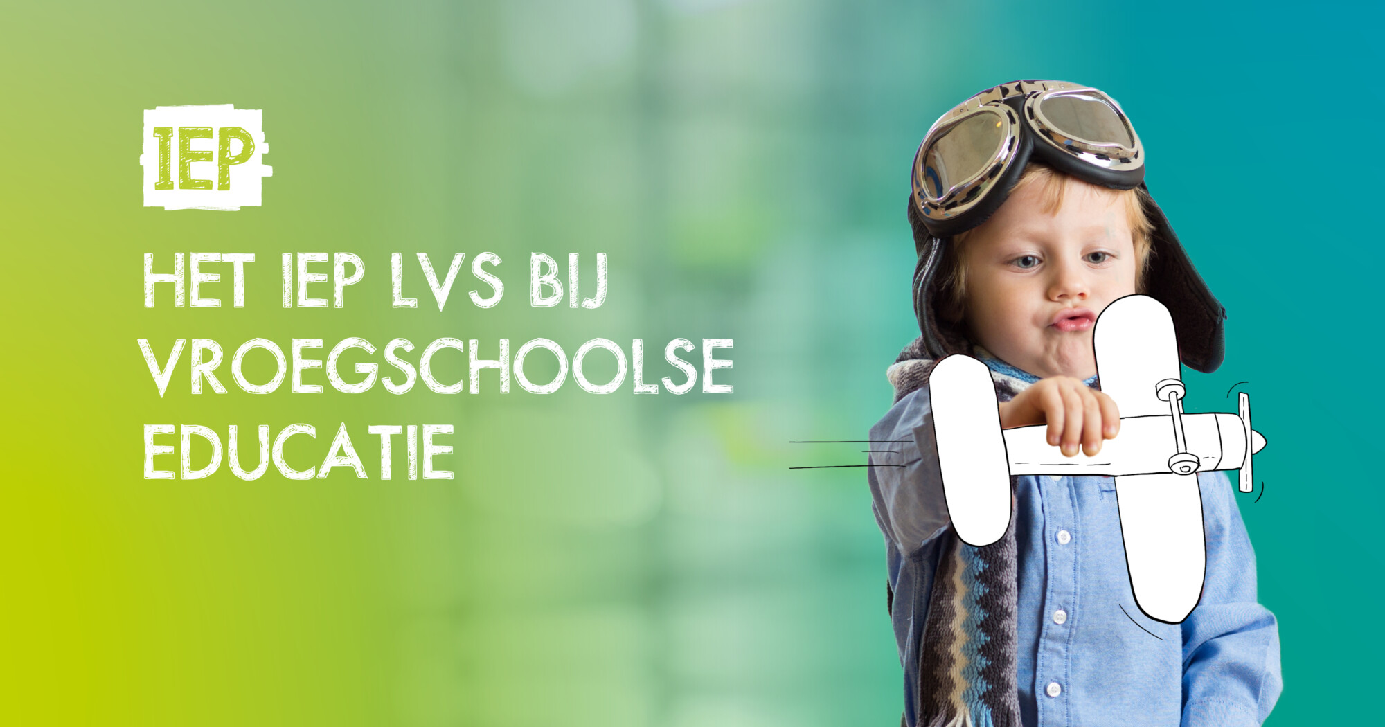 Het IEP LVS bij Vroegschoolse Educatie (VE) - Bureau ICE